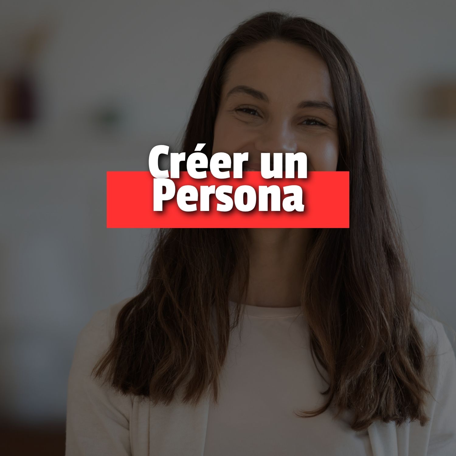 Comment créer un Buyer Persona : Le guide marketing complet